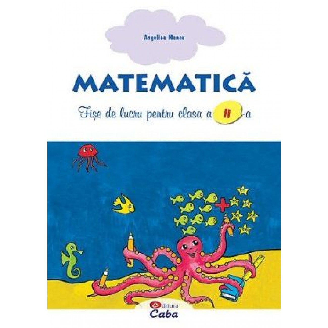 Matematica – fise de lucru pentru clasa a II-a - 978-606-8537-14-6