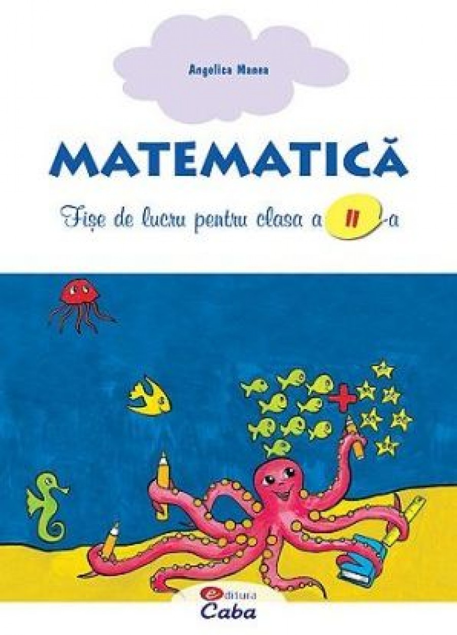 Matematica – fise de lucru pentru clasa a II-a - 978-606-8537-14-6