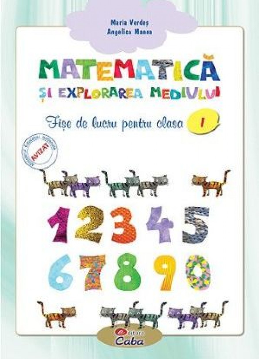 Matematica si explorarea mediului – fise de lucru pentru clasa I - 978-606-8537-00-9